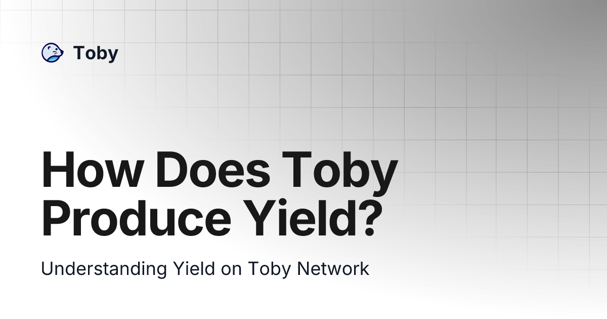 How Does Toby Produce Yield? | Toby