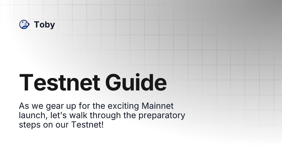 Testnet Guide | Toby