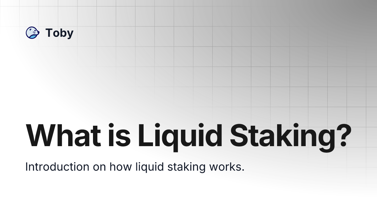 What is Liquid Staking? | Guides | Toby