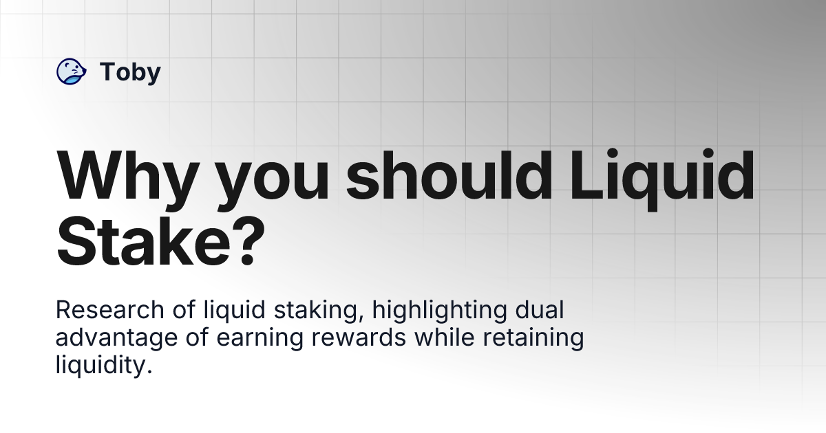 Why you should Liquid Stake? | Toby